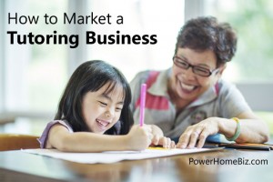 How to Market a Tutoring Business - PowerHomeBiz